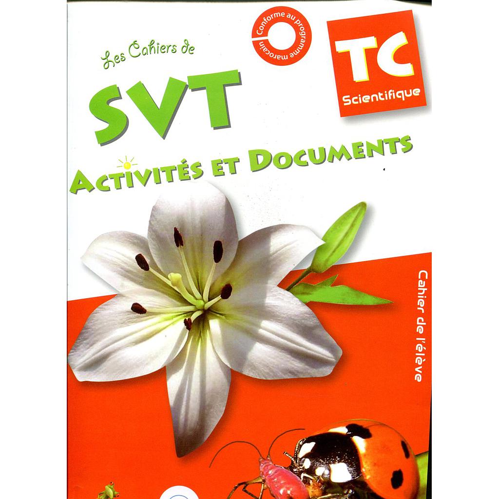 Les Cahiers de SVT Activités et Documents TC Sc conforme au programme ...