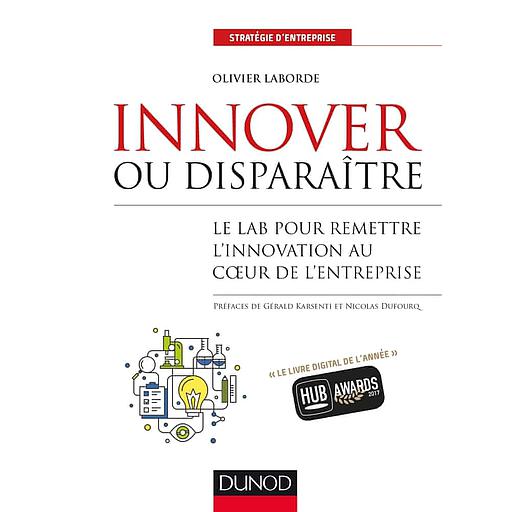 Innover ou disparaître - Le lab pour remettre l'innovation au coeur de ...