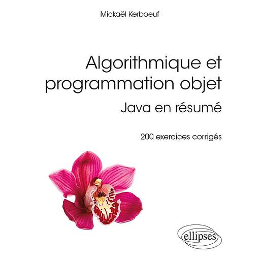 Algorithmique et programmation objet - Java en résumé, 200 exercices corrigés | ALMOUGGAR.COM