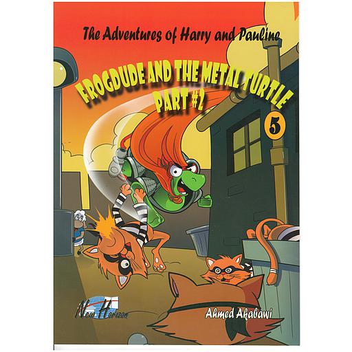The Adventures Of Harry And Pauline: Frogdude And The Metal Turtle 2 | ALMOUGGAR.COM